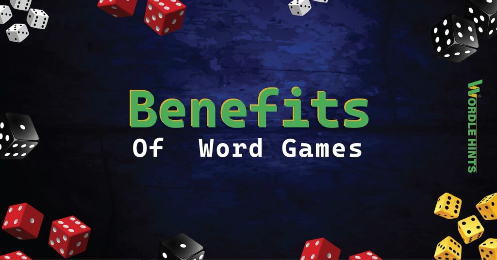 What Are the Benefits of Playing Word Games? | Wordle Hints